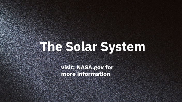 The Solar System by Priscilla Gillespie on Prezi