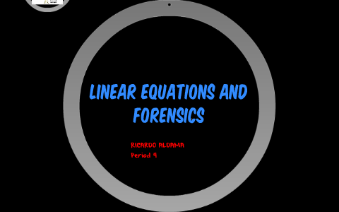 Linear Equations and forensics by ricardo aldama on Prezi