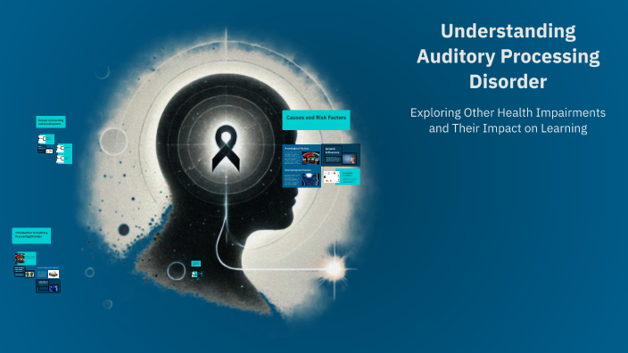 Understanding Auditory Processing Disorder by alyssa Zerr on Prezi