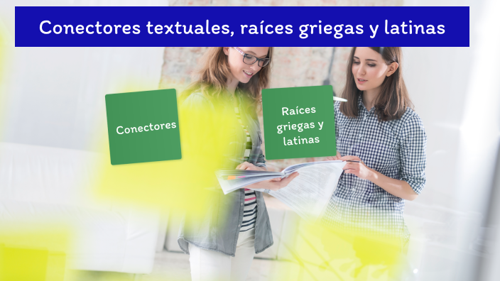 Conectores textuales by LiziHe P. Margueis on Prezi
