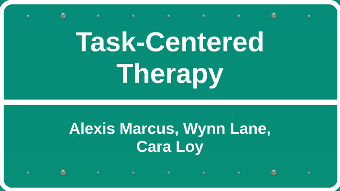 Task-Centered Therapy by Cara Loy on Prezi