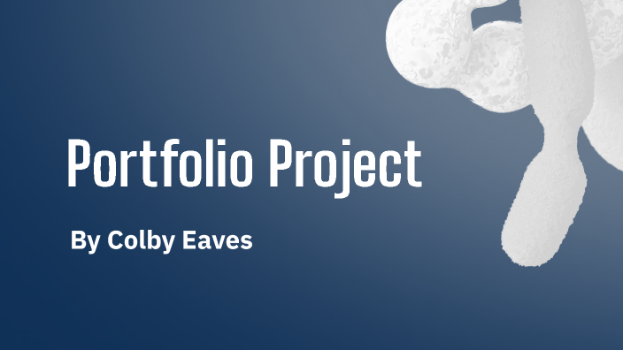 Portfolio Project by Colby Eaves on Prezi