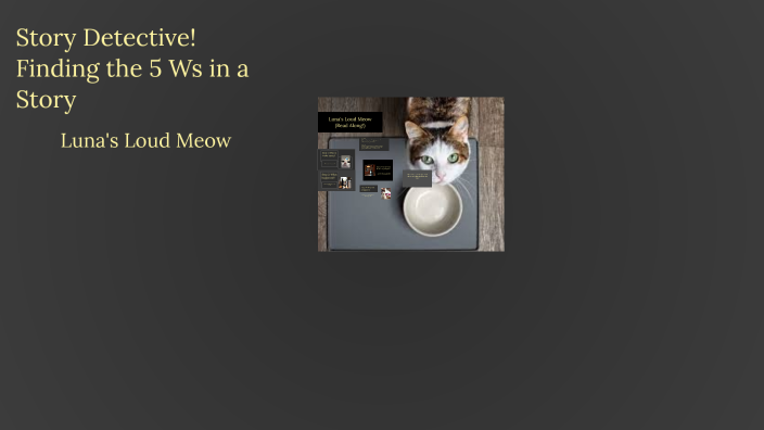 Story Detective! Finding the 5 Ws in a Story by Jynuial Edwards on Prezi