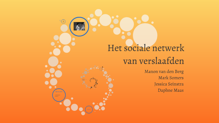 Het sociale netwerk van verslaafden by Daphne Maas on Prezi