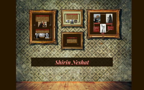 Shirin Neshat by MarKeisha Thomas on Prezi