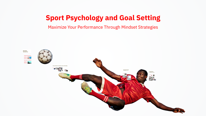 Sport Psychology and Goal Setting by on Prezi