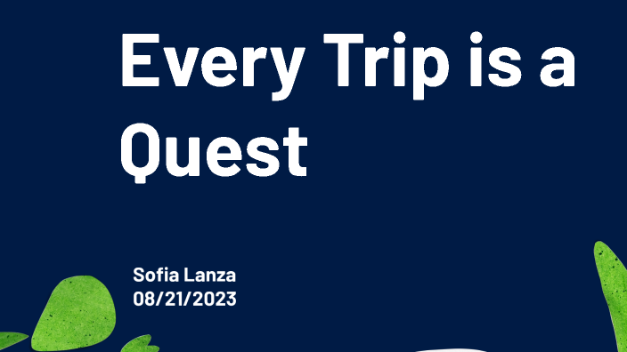 Chapter 1: Every Trip is a Quest by Sofia Lanza on Prezi