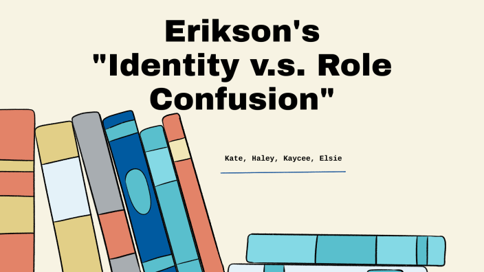Erikson's "Identity v.s. Role Confusion" by kate jones on Prezi