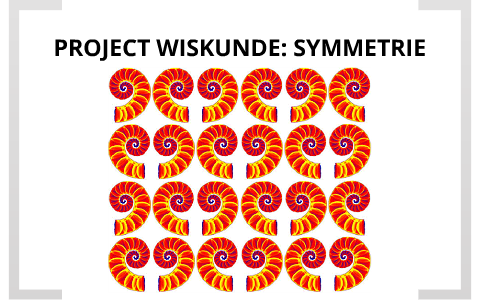 wiskunde project: symmetrie by Stijn Hospers on Prezi