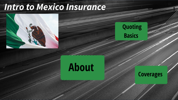 Intro to Mexico Insurance by Jessica Perches on Prezi