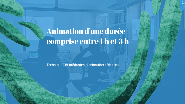 Animation d’une durée comprise entre 1 h et 3 h by Achour IKENE on Prezi