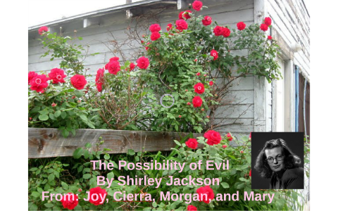 The Possibility of Evil By Shirley Jackson by JoJo Jammer on Prezi
