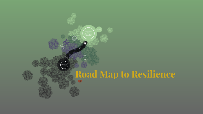 Road Map to Resilience by Kristin Lennox on Prezi
