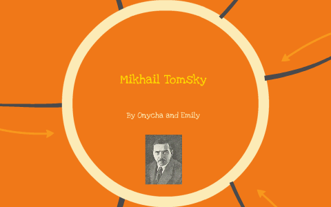 Mikhail Tomsky - The Power Struggle by Emily dawes on Prezi