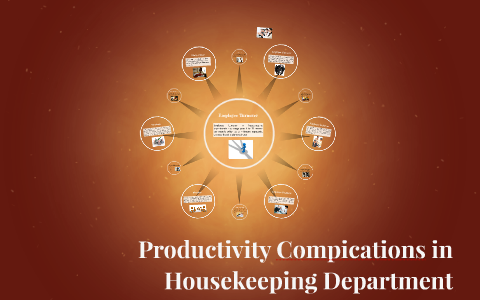 Productivity Compication in Housekeeping Department by Caro GPD on Prezi