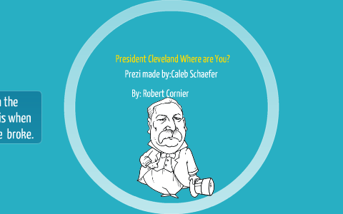 President Cleveland Where are You? by caleb schaefer on Prezi