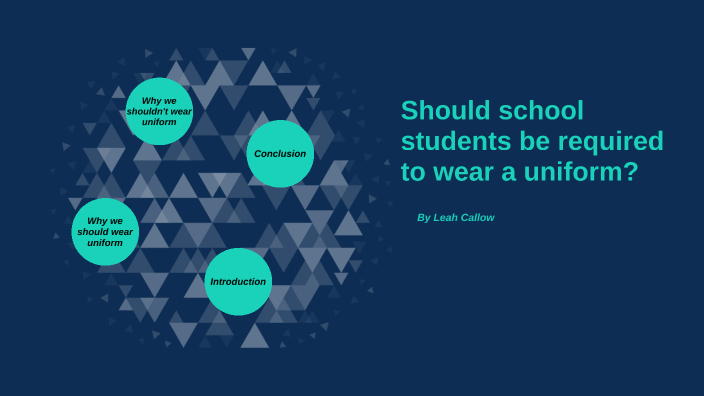 Should school students be required to wear a school uniform? by Leah ...