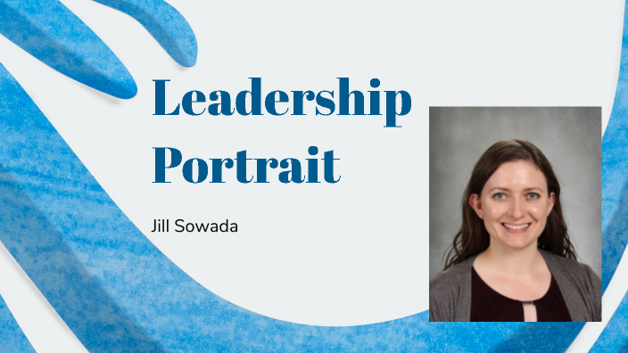 Leadership Portrait - Sowada by Jill Sowada on Prezi