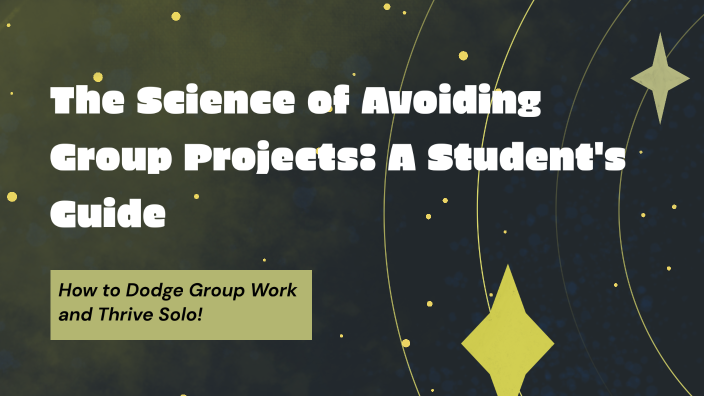 The Science of Avoiding Group Projects: A Student's Guide by vũ linh on ...