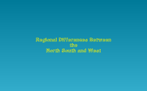 Regional Differences Between the North, South, and West by Steven ...