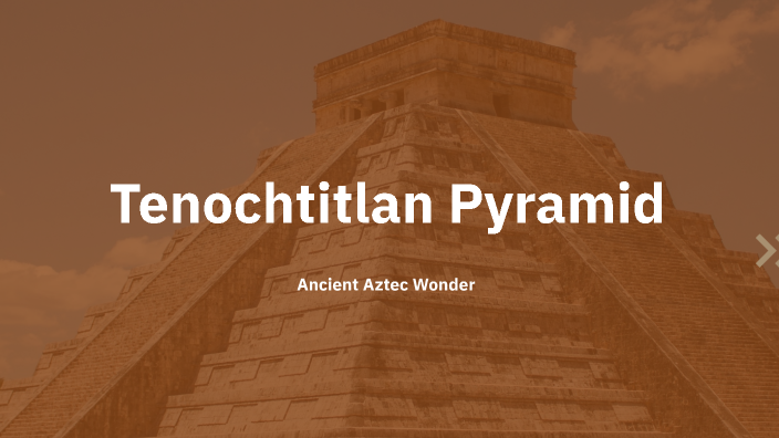 Tenochtitlan Pyramid by Skylar Daniels on Prezi