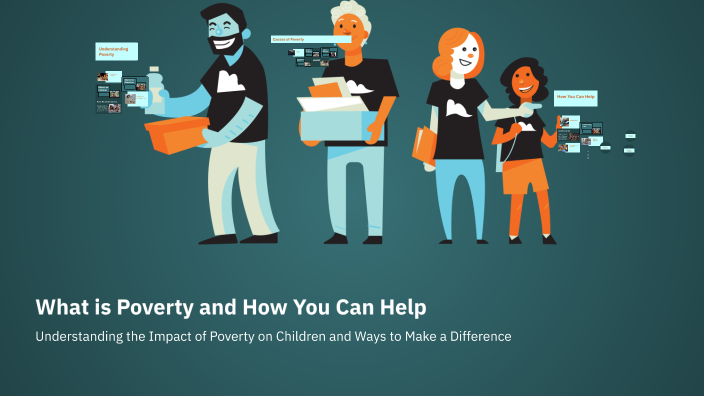 What is Poverty and How You Can Help by Riley Woodall on Prezi