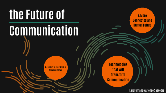 the Future of Communication by Fernando Alfonso on Prezi