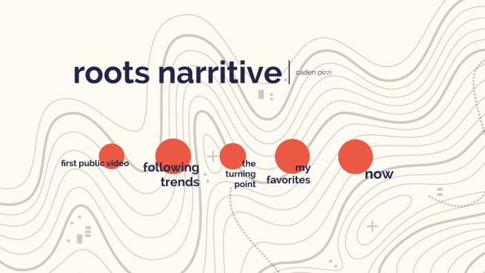 roots narrative by caden pizzi on Prezi