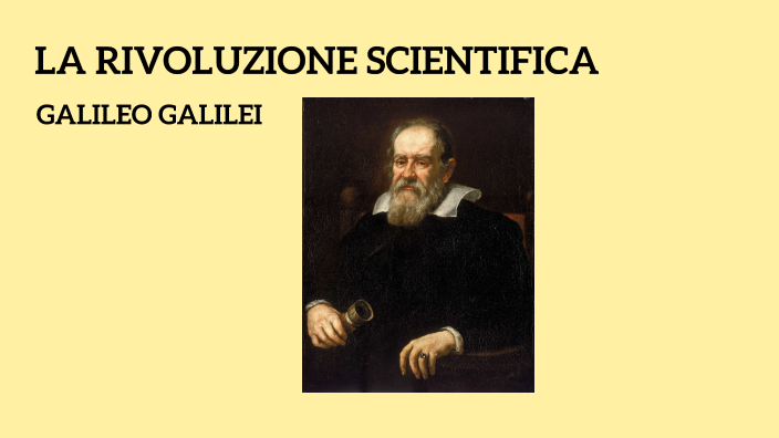 LA RIVOLUZIONE SCIENTIFICA: GALILEO GALILEI by Benedetta Zaccaria on Prezi