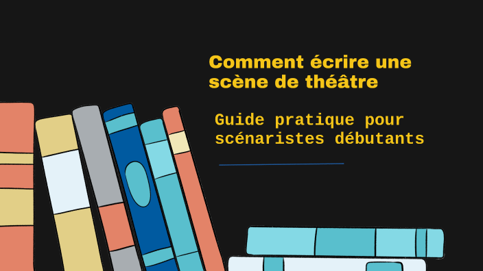 Comment écrire une scène de théâtre by Patrick Duhamel on Prezi