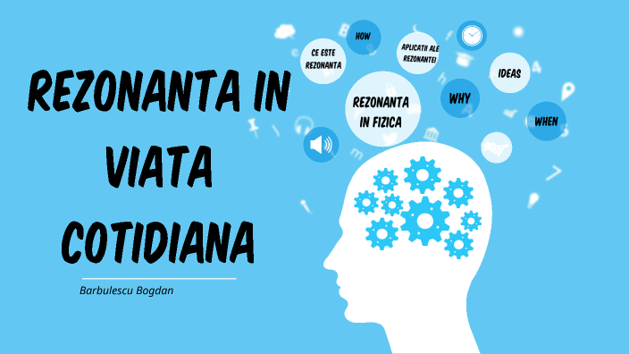 Rezonanta in viata cotidiana by Bogdan Barbulescu on Prezi