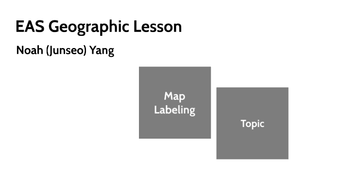 EAS Map Label - Noah Yang by Noah Yang on Prezi
