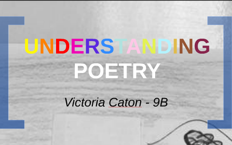 Understanding Poetry by Victoria Caton on Prezi