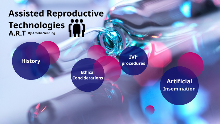 Assisted Reproduction Technologies by Crispy Potato-Chip on Prezi