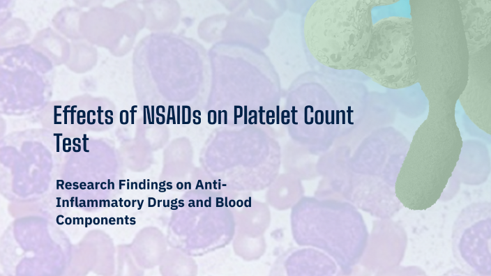 Effects of NSAIDs on Platelet Count Test by Kate Yost on Prezi