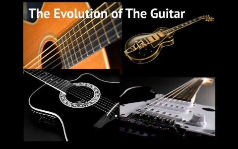 The Evolution of The Guitar by Cole Peterson on Prezi