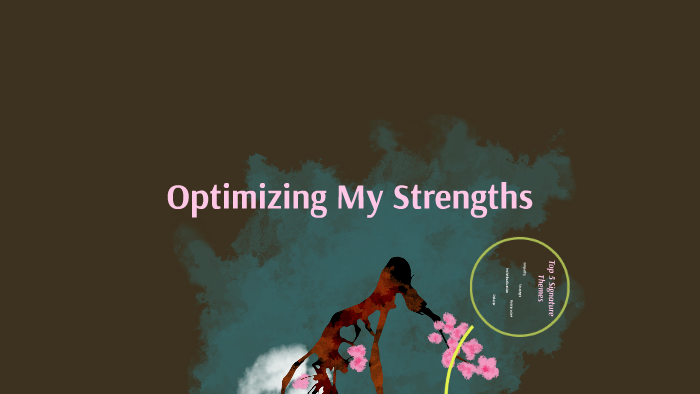 Optimizing My Strengths by Cassie Basoco on Prezi