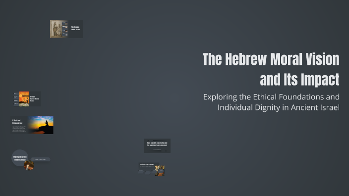 The Hebrew Moral Vision and Its Impact by Alex Wilhelm on Prezi