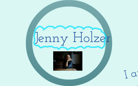 Jenny Holzer by Jordan Young on Prezi