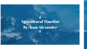 Agricultural Timeline by Kameron Alexander on Prezi Design