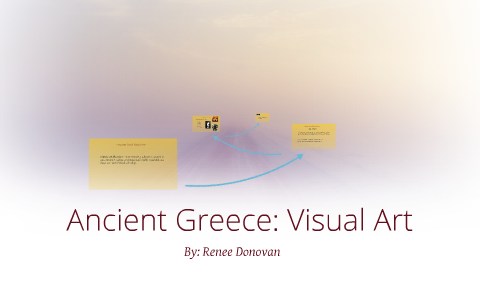 Ancient Greek Visual Art by renee donovan on Prezi