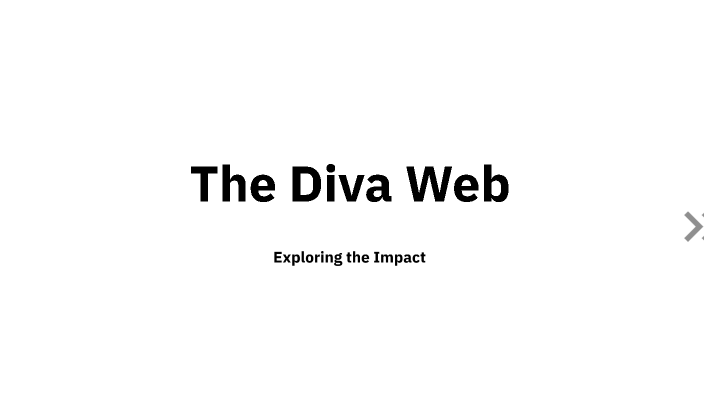 The Diva Web by Jess H on Prezi