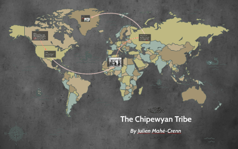 The Chipewyan Tribe by Julien Mahé-Crenn on Prezi