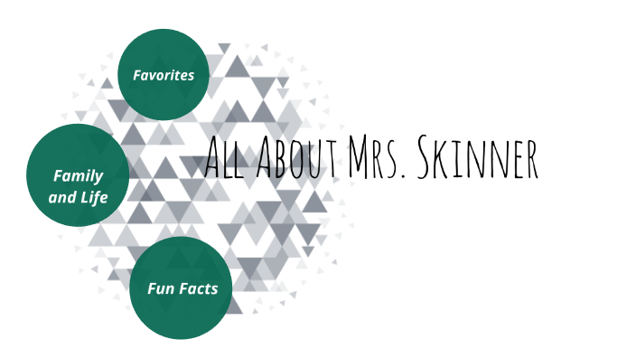 All About Mrs. Skinner by Dakota Skinner on Prezi