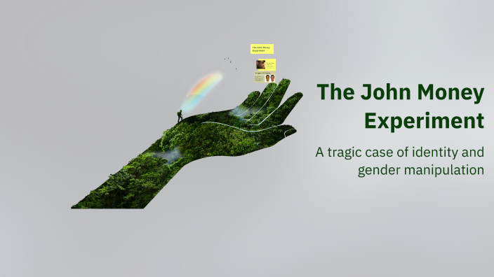 The John Money Experiment by Elia Stoianova on Prezi