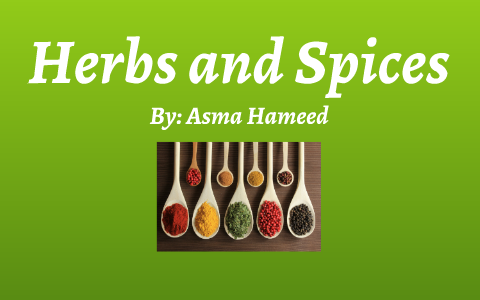 Herbs and Spices by Asma Hameed on Prezi