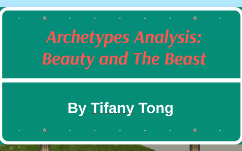 Archetypes in Beauty and The Beast by Tifany Tong on Prezi
