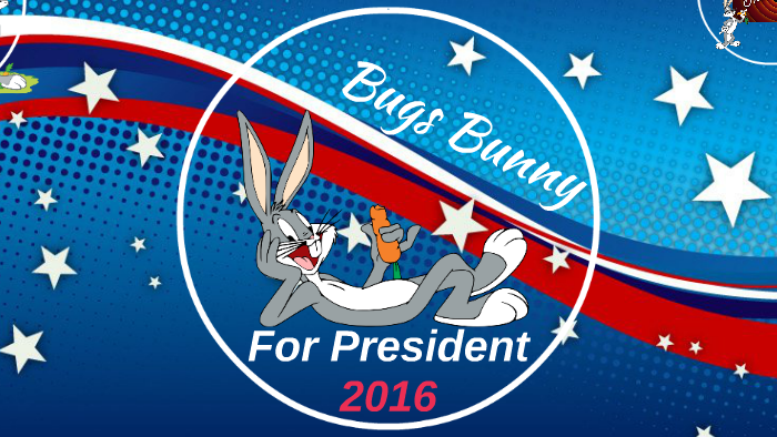 Bugs Bunny For President 2016 by on Prezi
