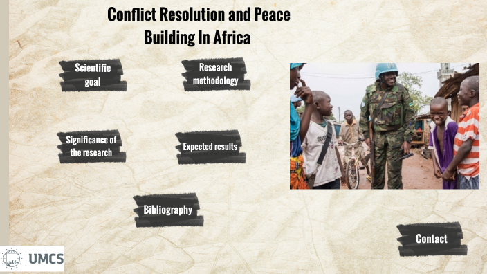 Conflict Resolution and Peace Building in Africa by Brian Masanja on Prezi