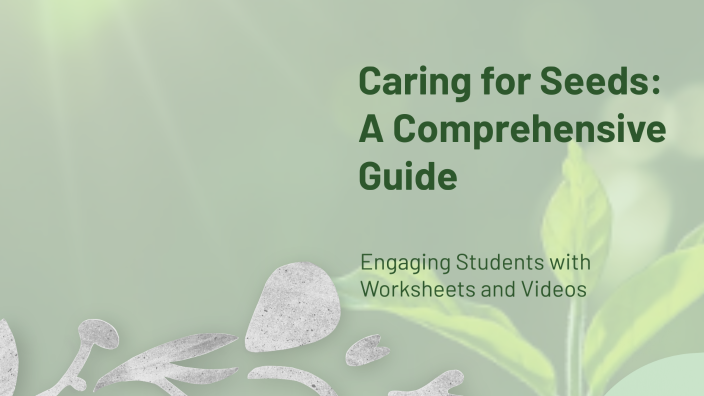 Caring for Seeds: A Comprehensive Guide by Grace Waggoner on Prezi